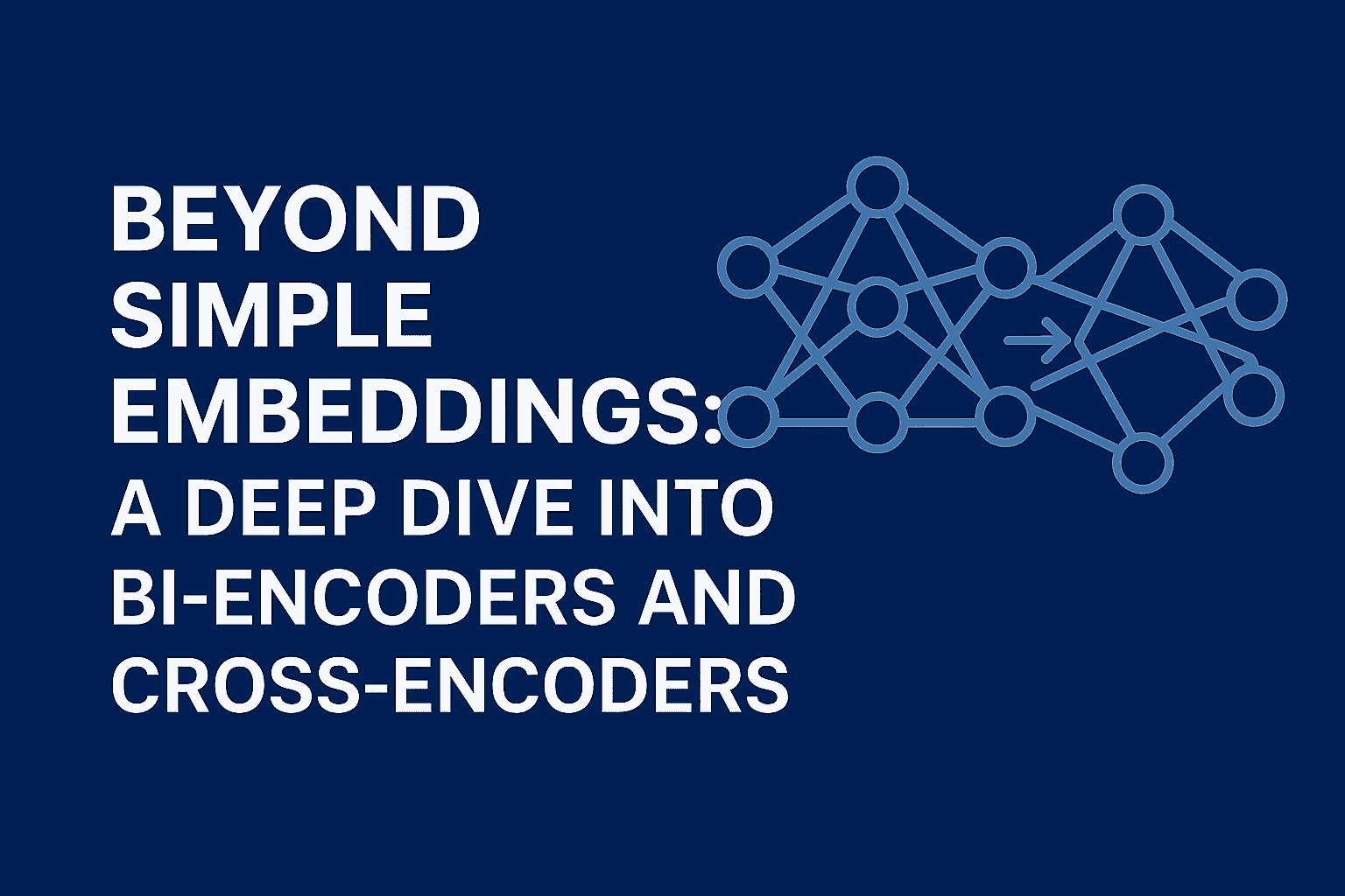 🧠 Beyond Simple Embeddings: A Deep Dive into Bi-Encoders and Cross ...